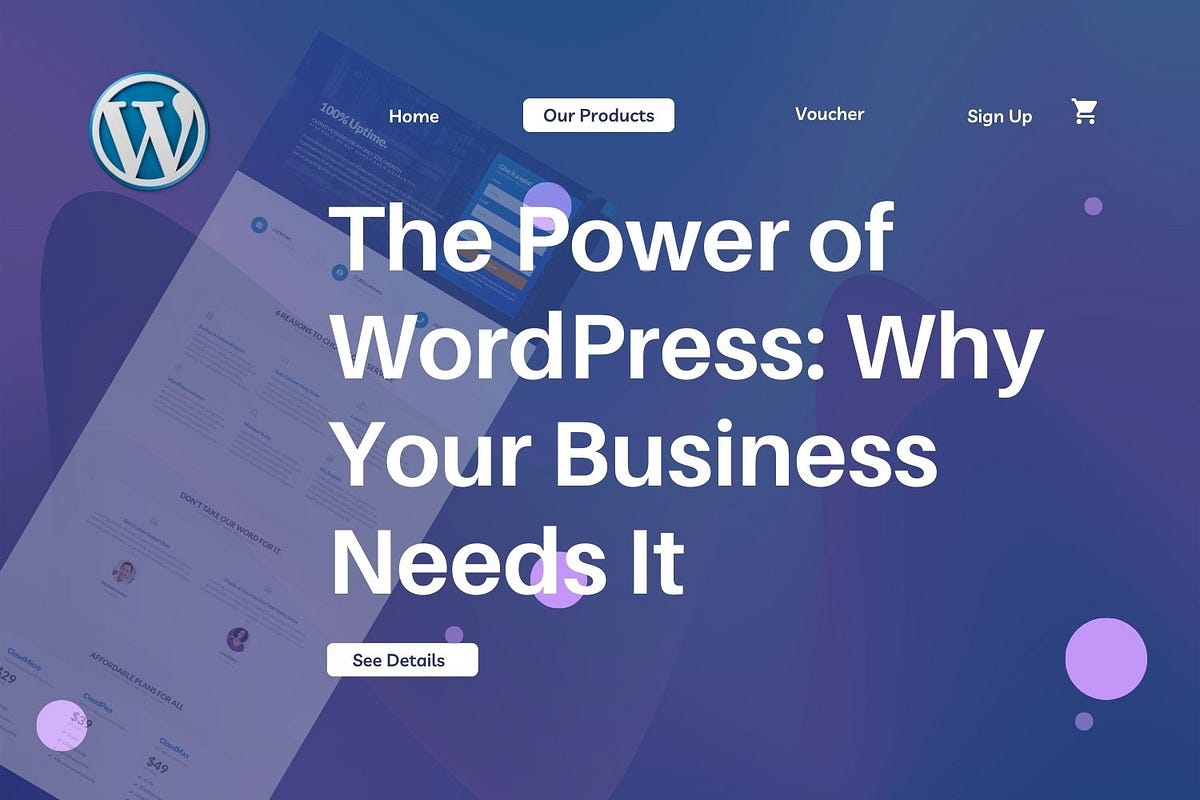 The Power of WordPress: Why Your Business Needs It | by Sajid Ahmed ...