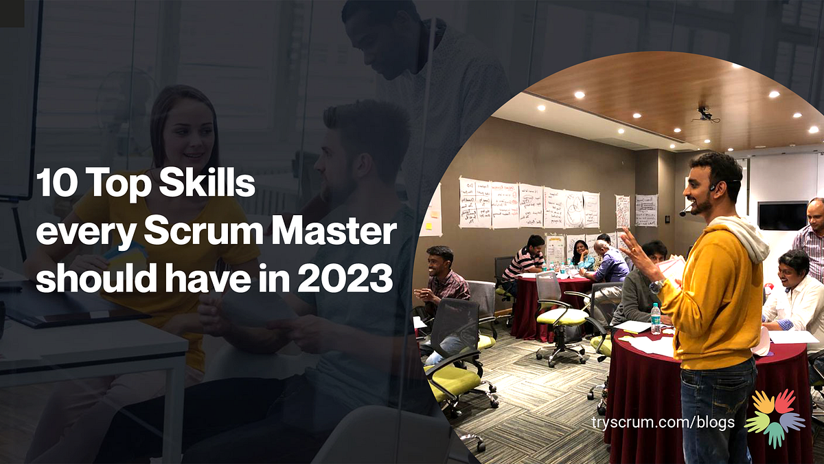 10 Top Skills Every Scrum Master should have in 2023 | by Venkatesh ...