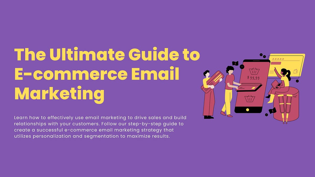 How to Use E-commerce Email Marketing to Drive Sales and Delight ...