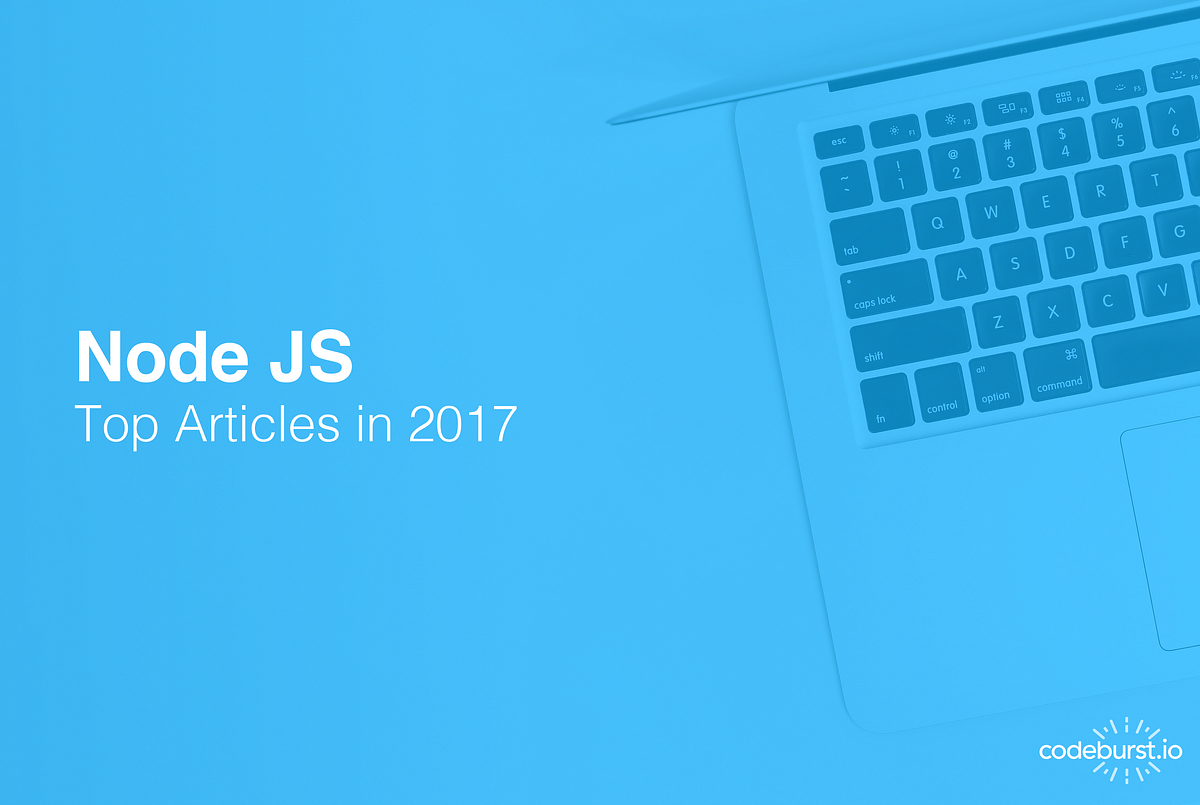 Node.JS — Best of 2017. A collection of popular Node JS… | by Brandon ...