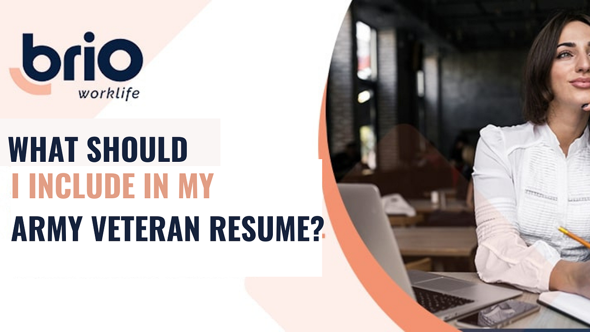 Stop being confused on what to include in your army veteran resume service | Brio Worklife LLC ...