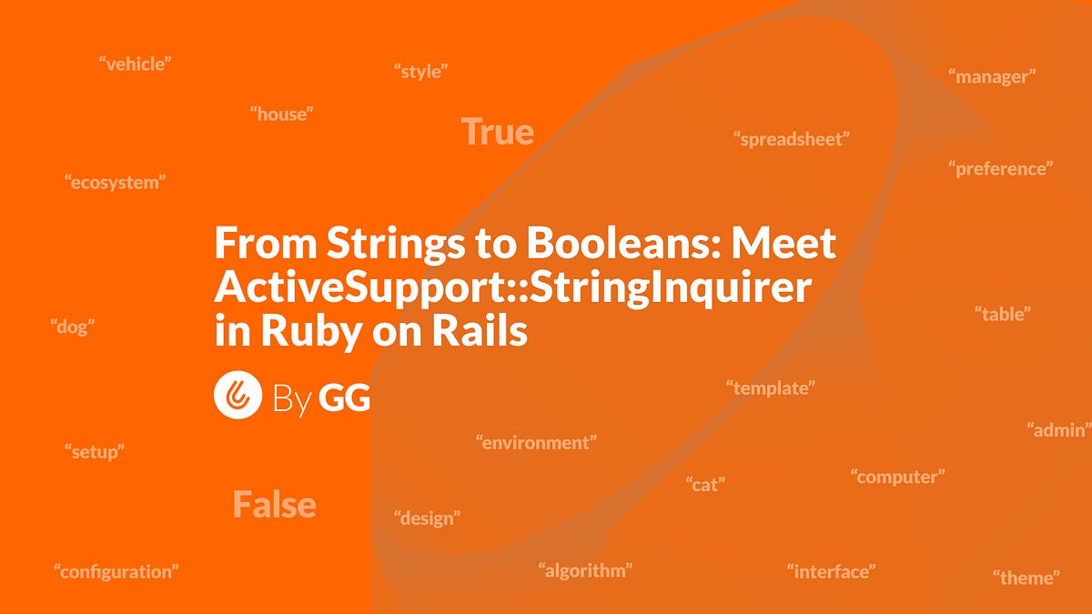 From Strings to Booleans: Meet ActiveSupport::StringInquirer in Ruby on Rails | by Gonzalo ...