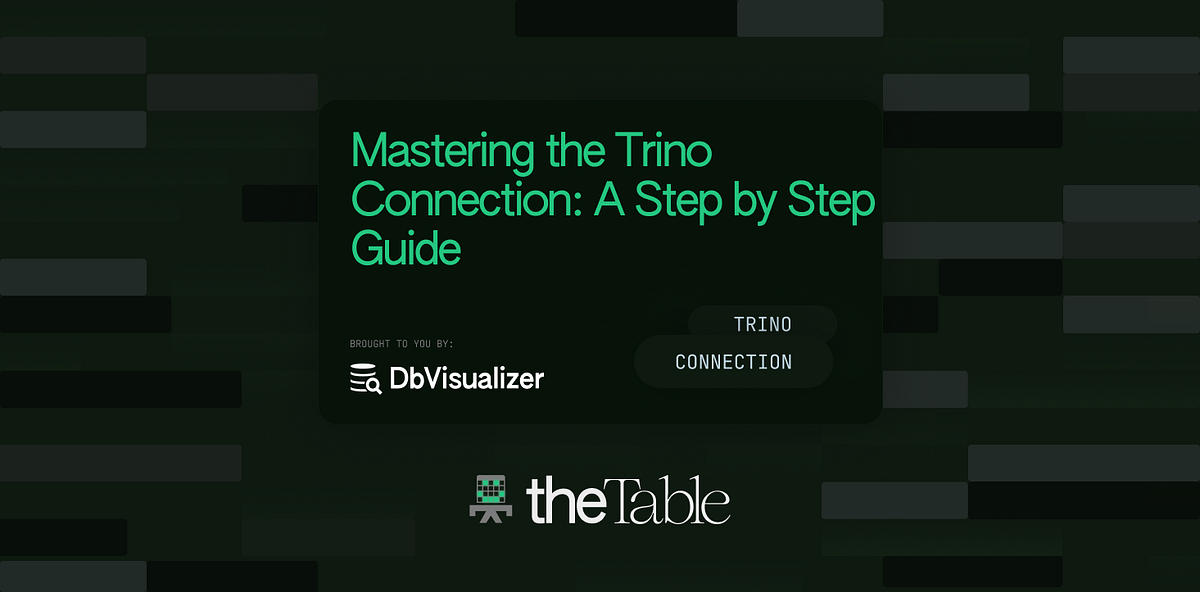 Mastering the Trino Connection: A Step by Step Guide | The Table — Databases and SQL