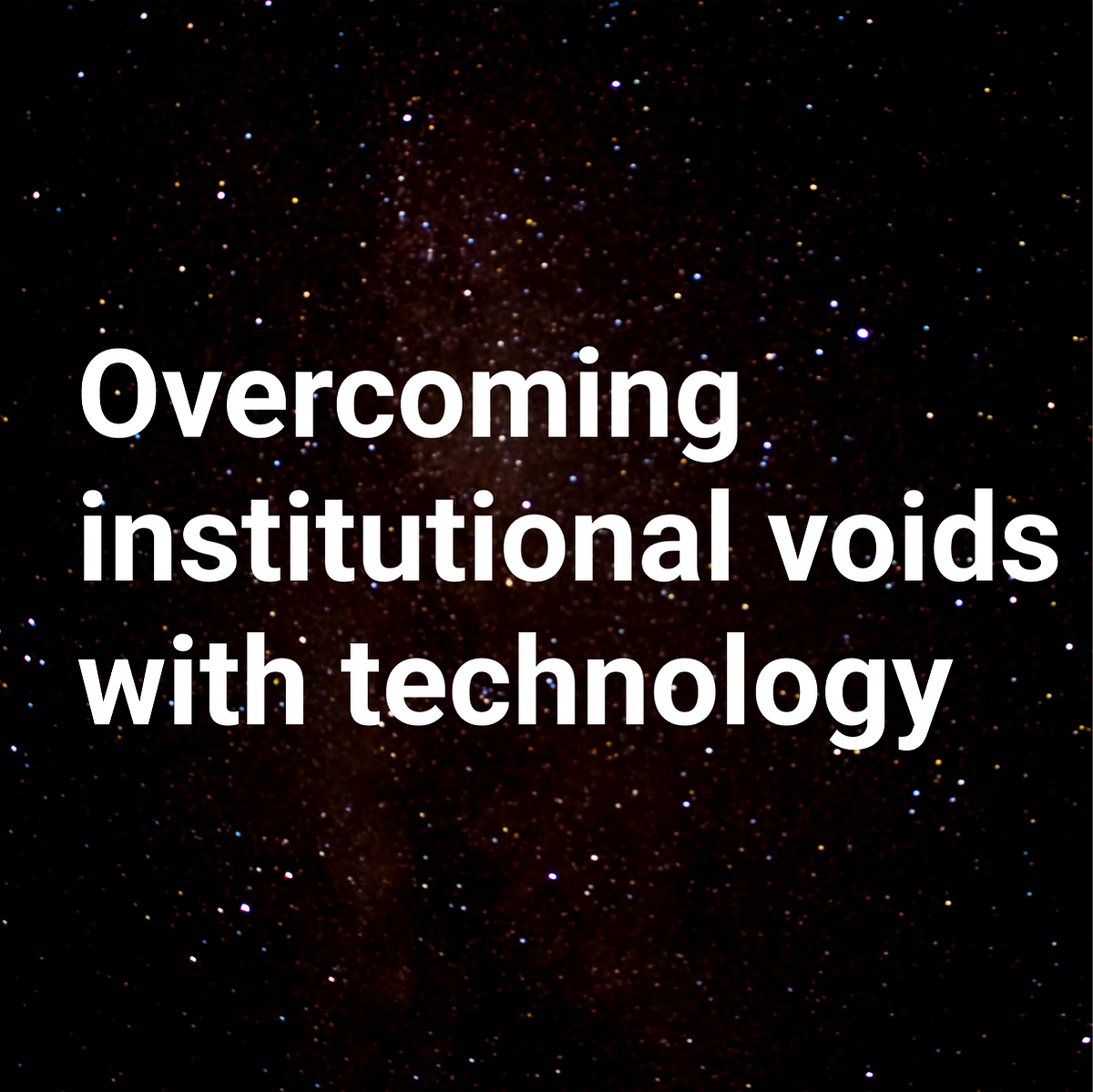 Overcoming institutional voids with technology | by Jesus Rodriguez ...