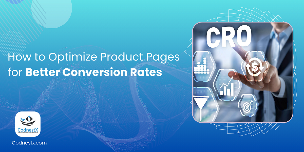 How to Optimize Product Pages for Better Conversion Rates | by CodnestX ...