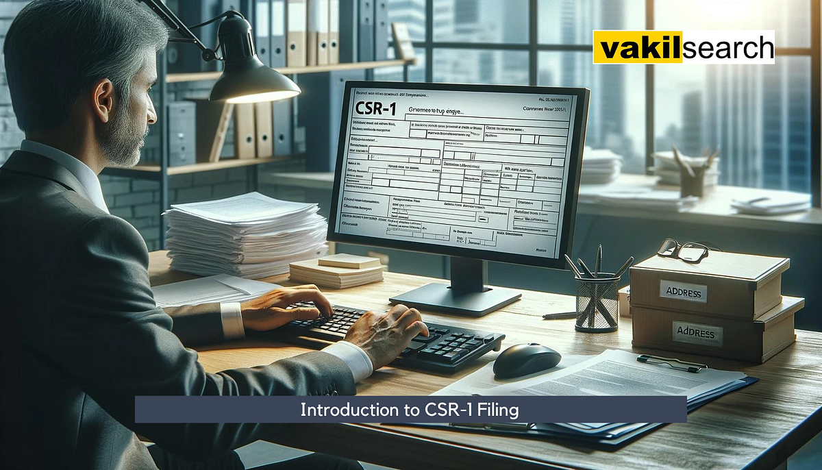 Understanding CSR-1 Filing: A Comprehensive Guide | by Shafna Sivakumar | Mar, 2024 | Medium