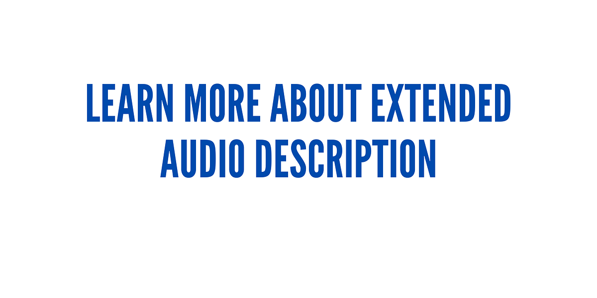Extended Audio Description: Leveling the Playing Field for Blind People ...
