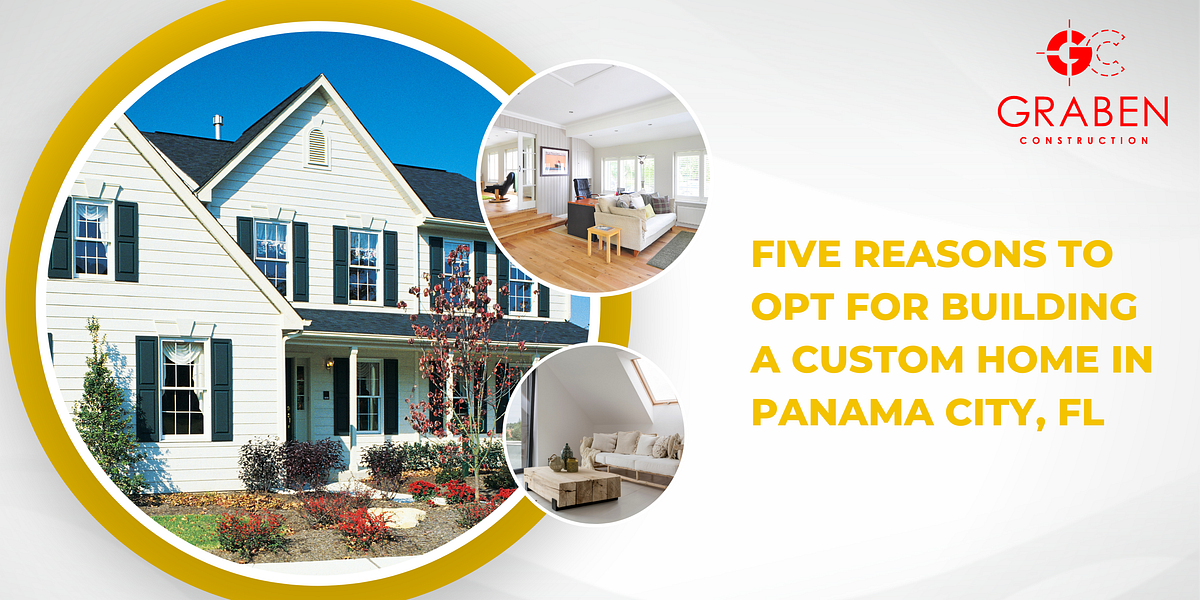 Five Reasons To Opt For Building A Custom Home In Panama City, Fl | by ...