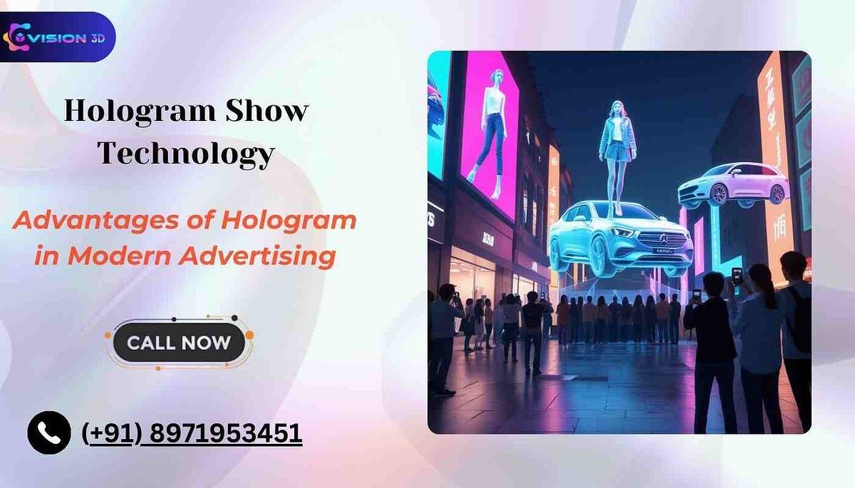 Hologram Show Technology: Advantages of Hologram in Modern Advertising ...