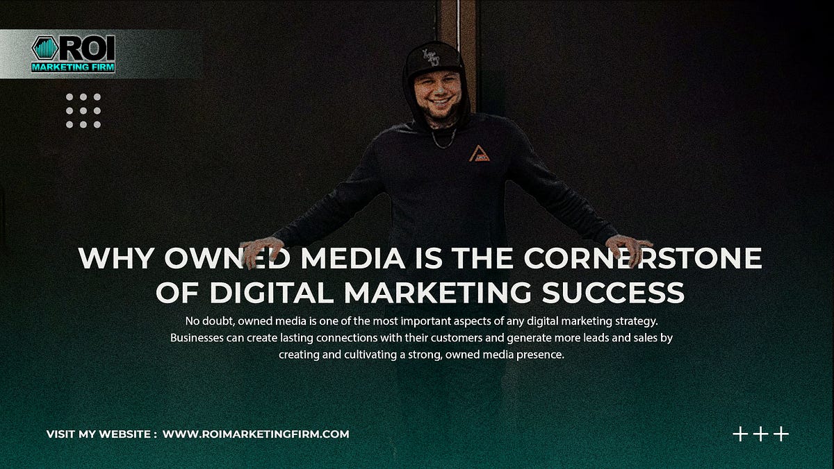 Why Owned Media Is the Cornerstone of Digital Marketing Success | by ...