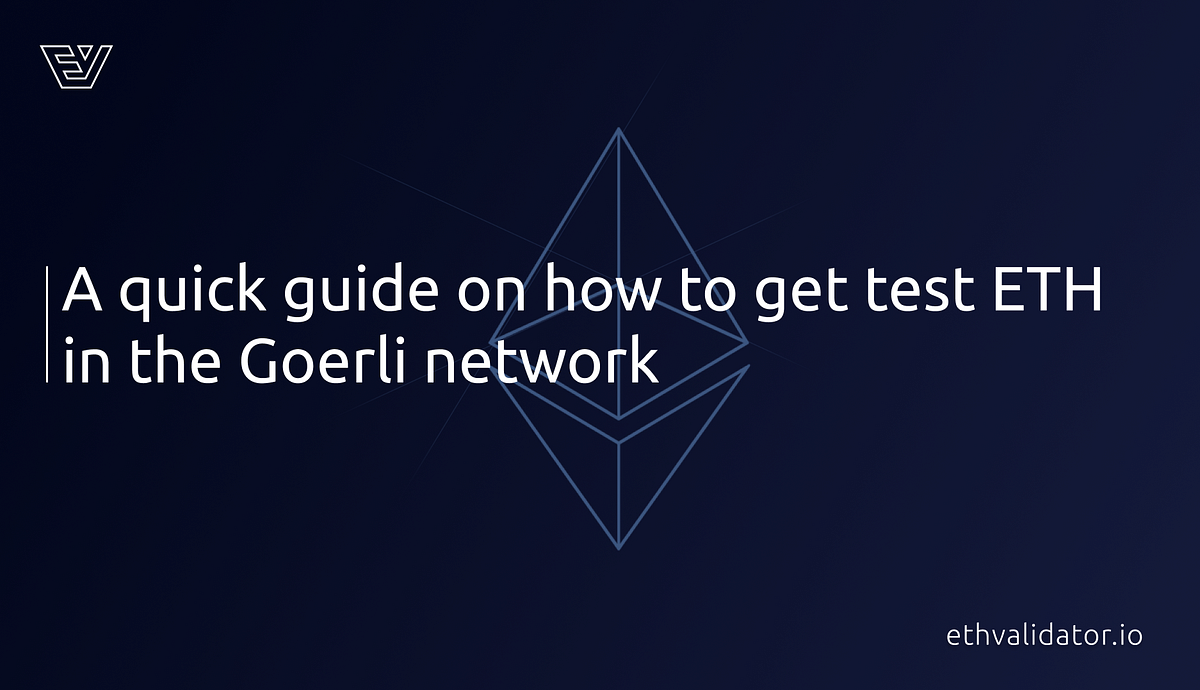 A quick guide on how to get test ETH in the Goerli network | by ...