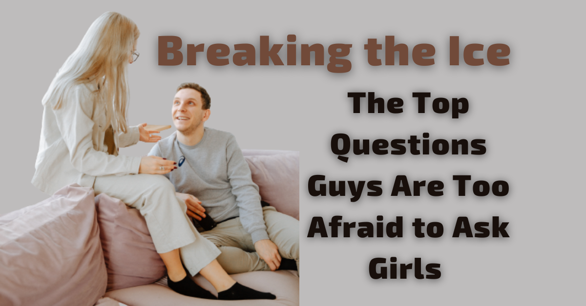 Girls Ask Guys Questions