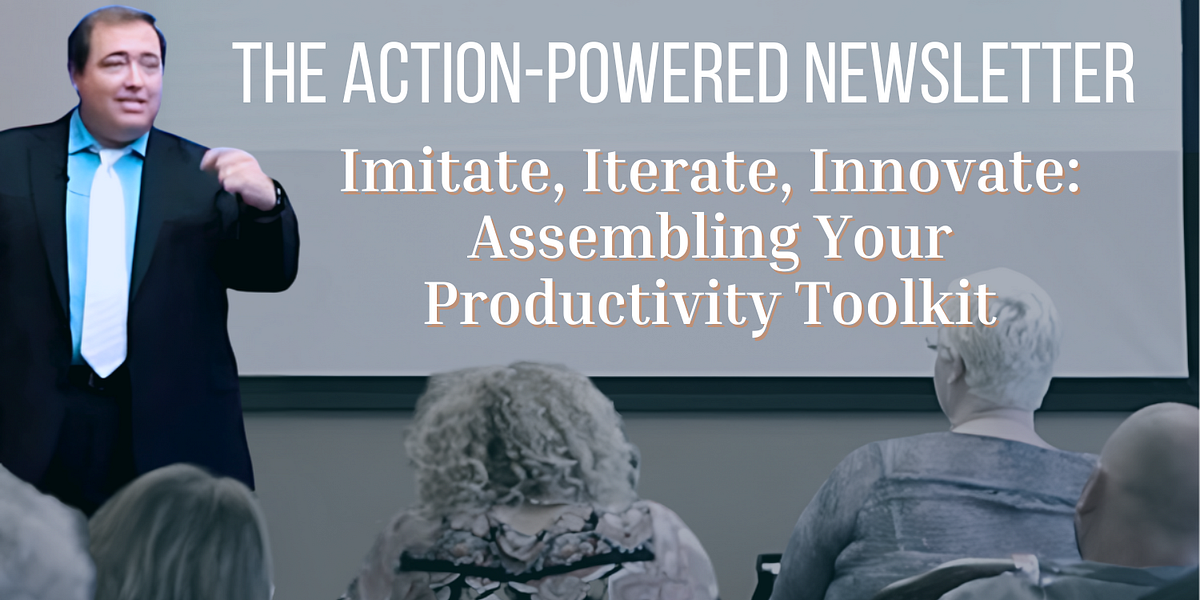 Imitate, Iterate, Innovate: Assembling Your Productivity Toolkit | by R ...