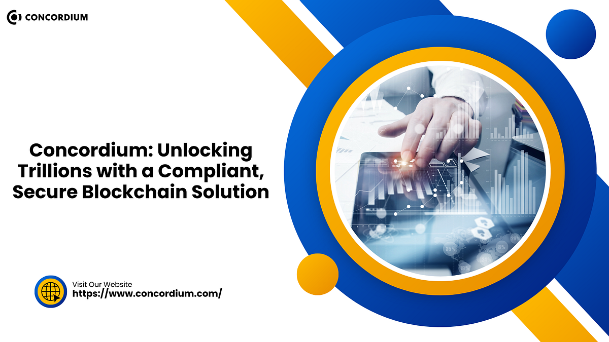 Concordium: Unlocking Trillions with a Compliant, Secure Blockchain ...