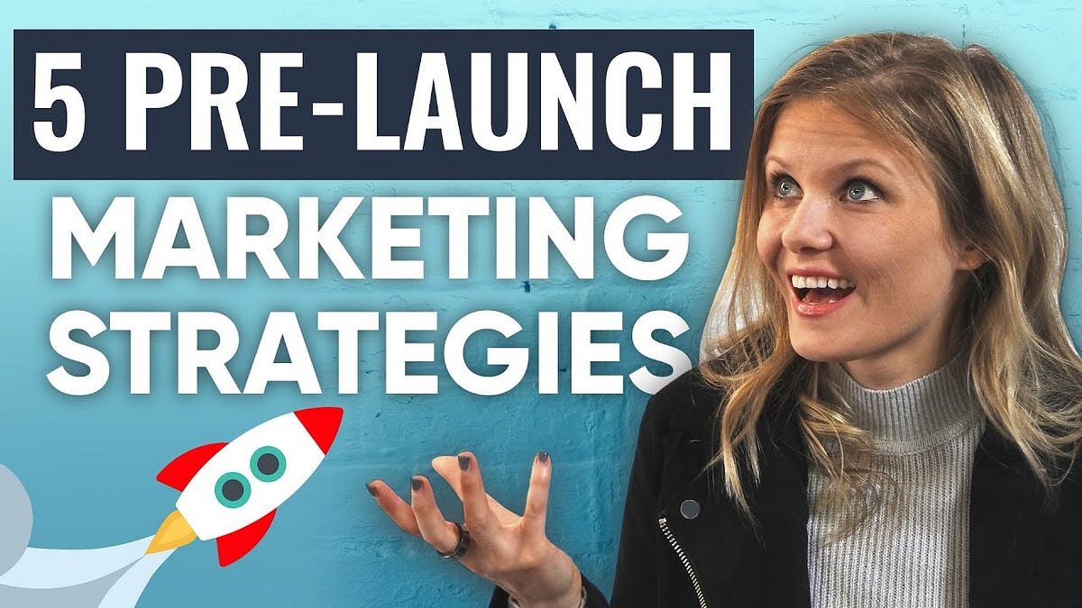 5 Pre-Launch Marketing Strategies To Have A Successful Launch | by ...