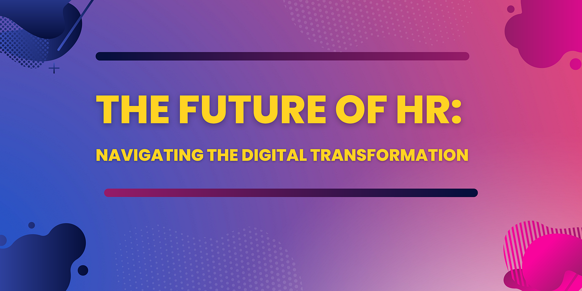 The Future of HR: Navigating the Digital Transformation | by Gajendra ...
