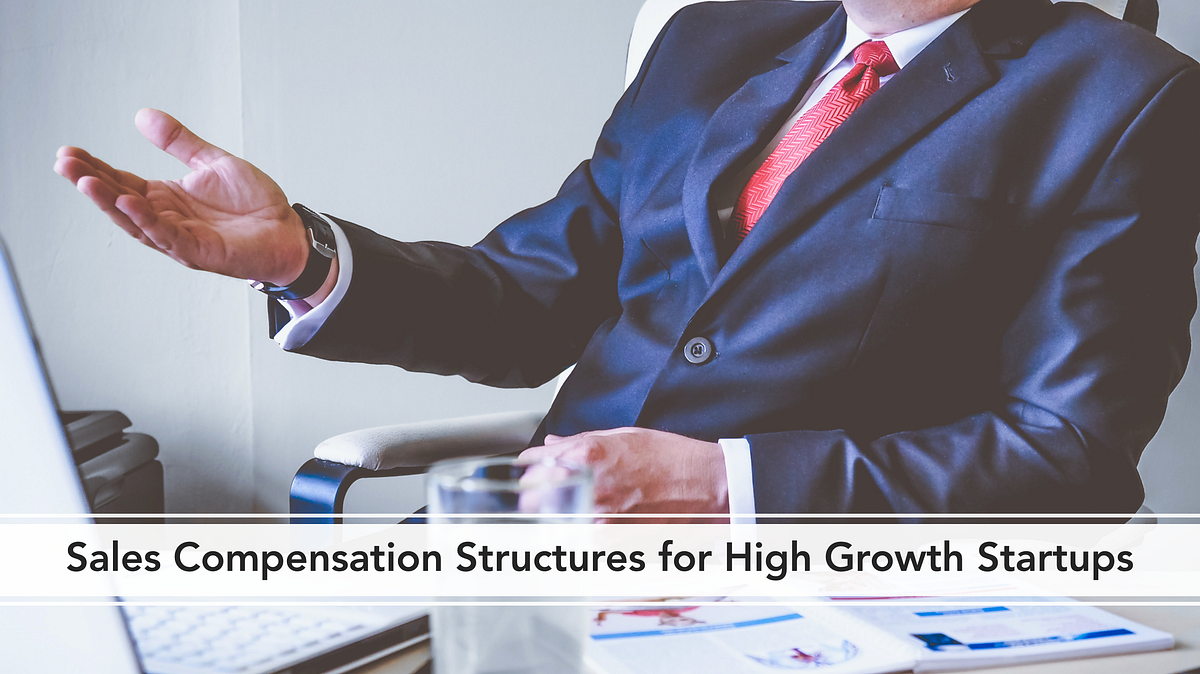 Sales Compensation Structures for High Growth Startups | by Aswin Shibu | Medium