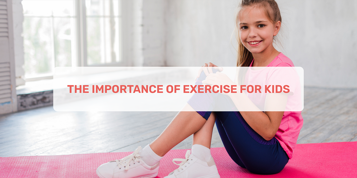 The Importance Of Exercise For Kids | by Momatos | Sep, 2024 | Medium