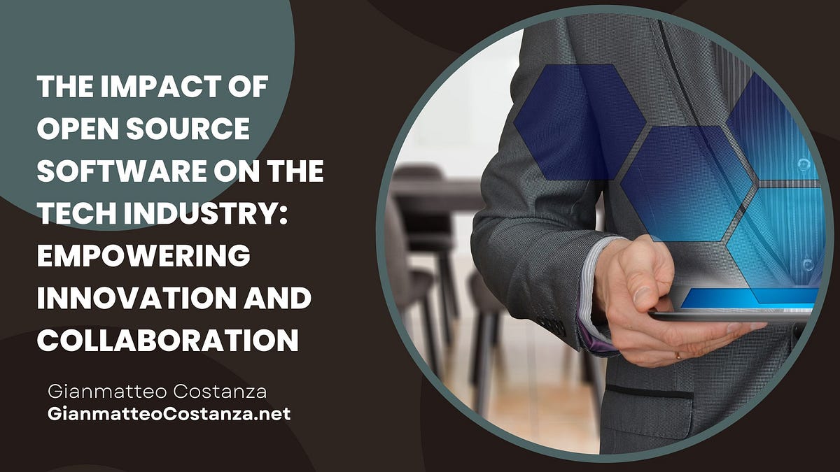 The Impact of Open Source Software on the Tech Industry: Empowering ...