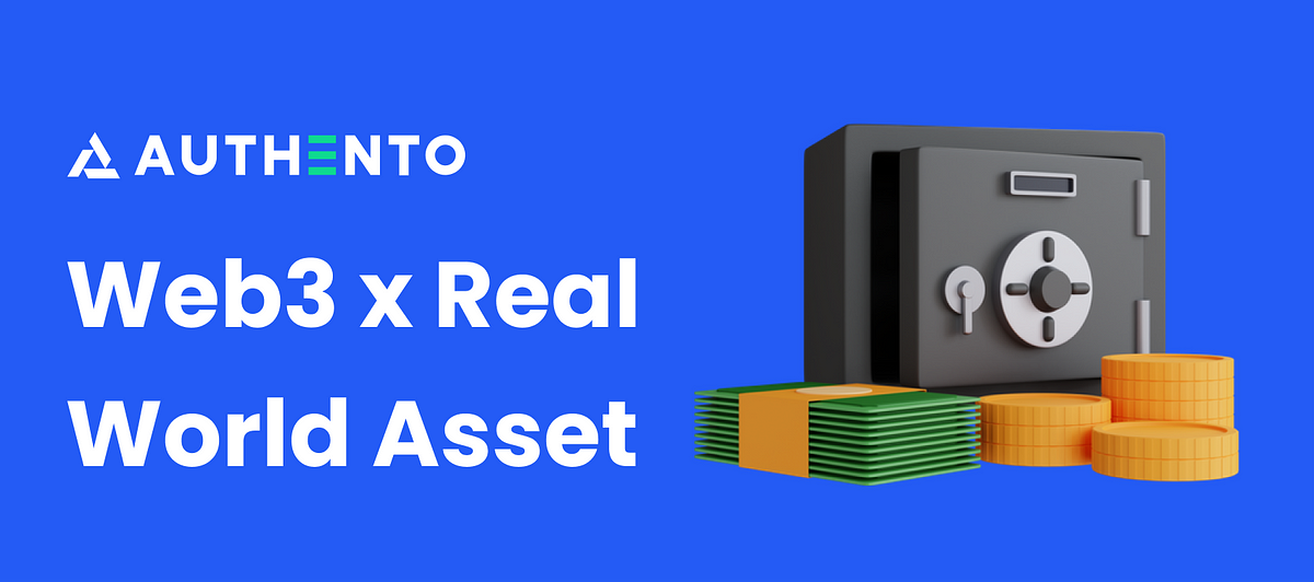 Web3 x Real World Asset. The tokenization of real-world assets… | by Authento | Medium