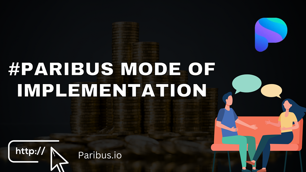 PARIBUS MODE OF IMPLEMENTATION. The aim of Paribus is to provide a ...
