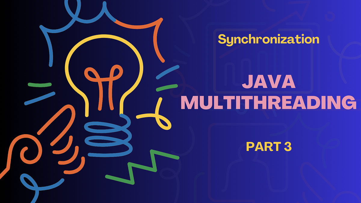 Synchronization in Java Threads: A Deep Dive | by amol pawar | softAai Blogs | Medium