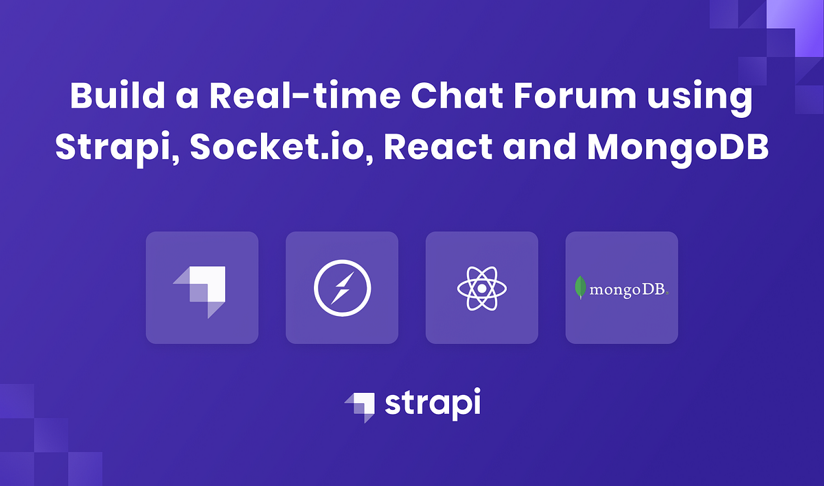 How to build a Real-time Chat forum using Strapi, Socket.io, React and MongoDB | by Purnima ...
