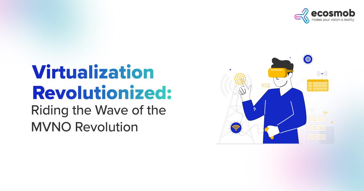 Virtualization Revolutionized: Riding the Wave of the MVNO Revolution | by Ecosmob Technologies ...