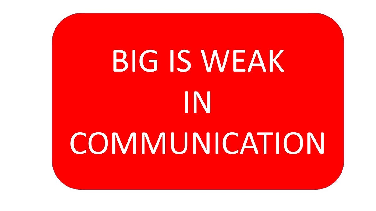 ‘Big’ will always be 'weak' in communication | by Rezwan Ul Alam | Medium