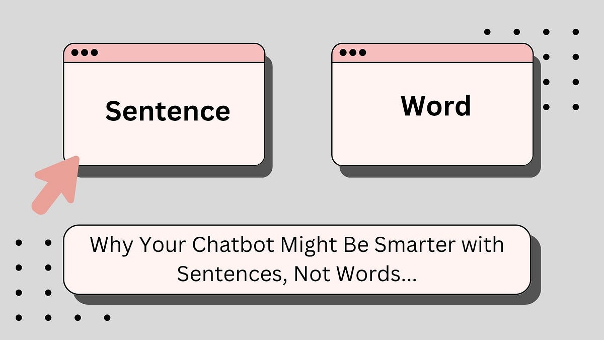 How would a chatbot architecture differ if it used word embeddings vs. sentence embeddings? | by ...