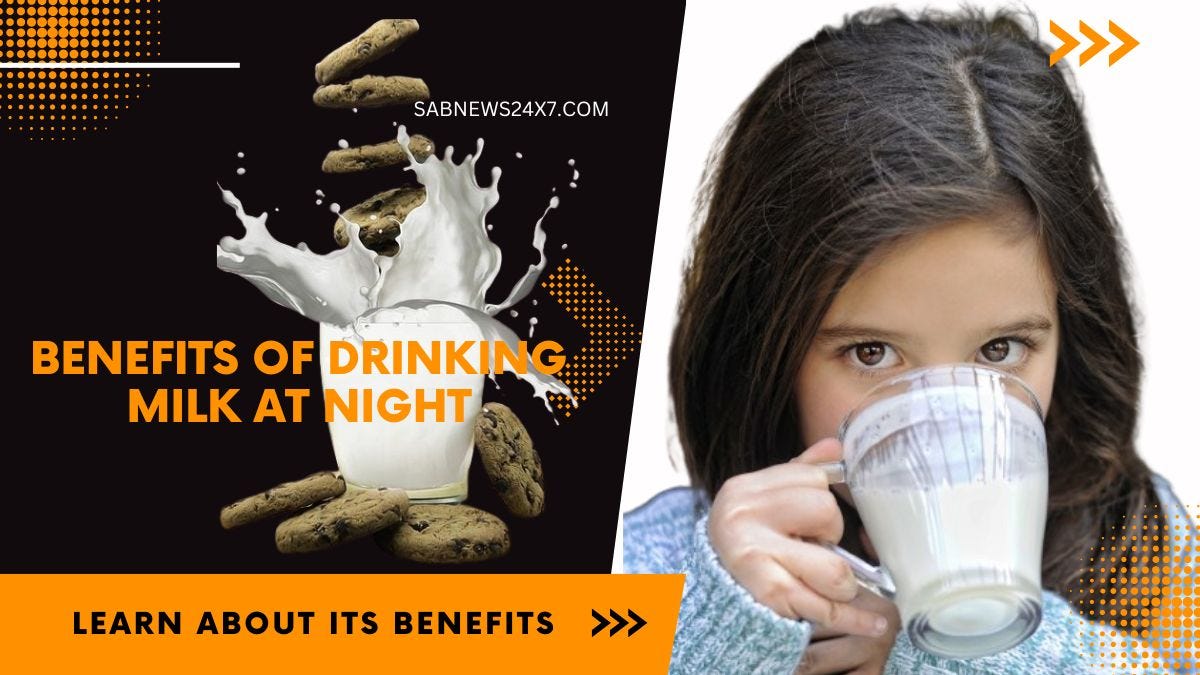 Benefits of drinking milk at night, Learn about its benefits - SABNEWS24X7 - Medium