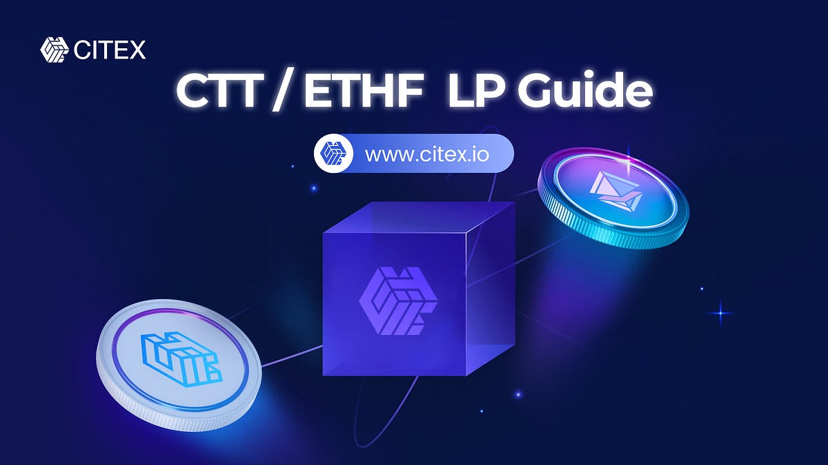 Add CTT/ETHF LP Guide【CITEX Exchange】 - CITEX - Medium