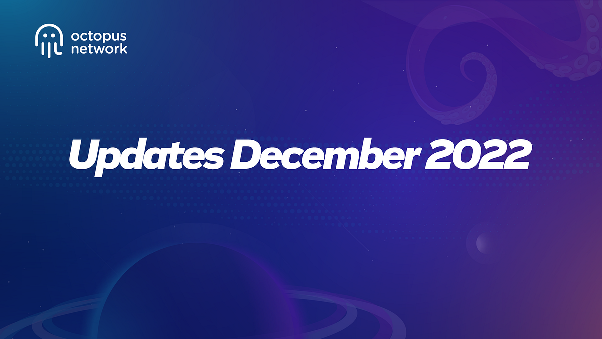 Octopus Network Monthly Report — December 2022 | by Omnity plus-one ...