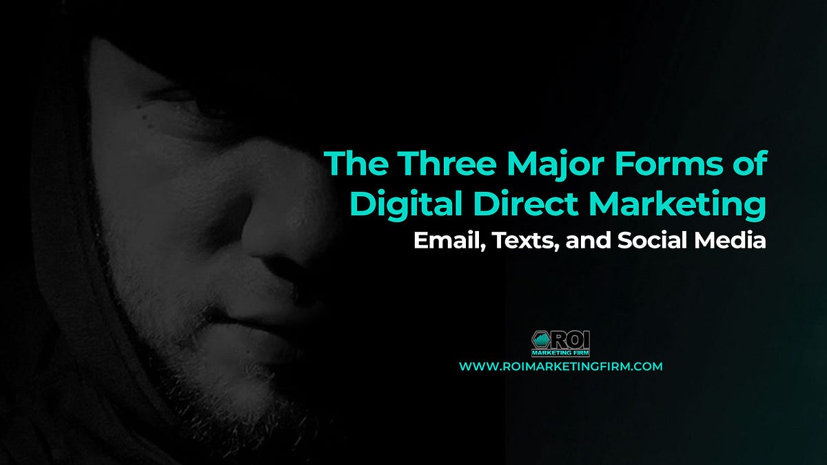 The Three Major Forms of Digital Direct Marketing: Email, Texts, and ...