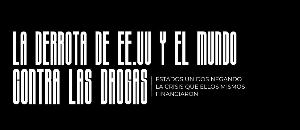 LA DERROTA CONTRA LAS DROGAS: ESTADOS UNIDOS NEGANDO LA CRISIS QUE ...