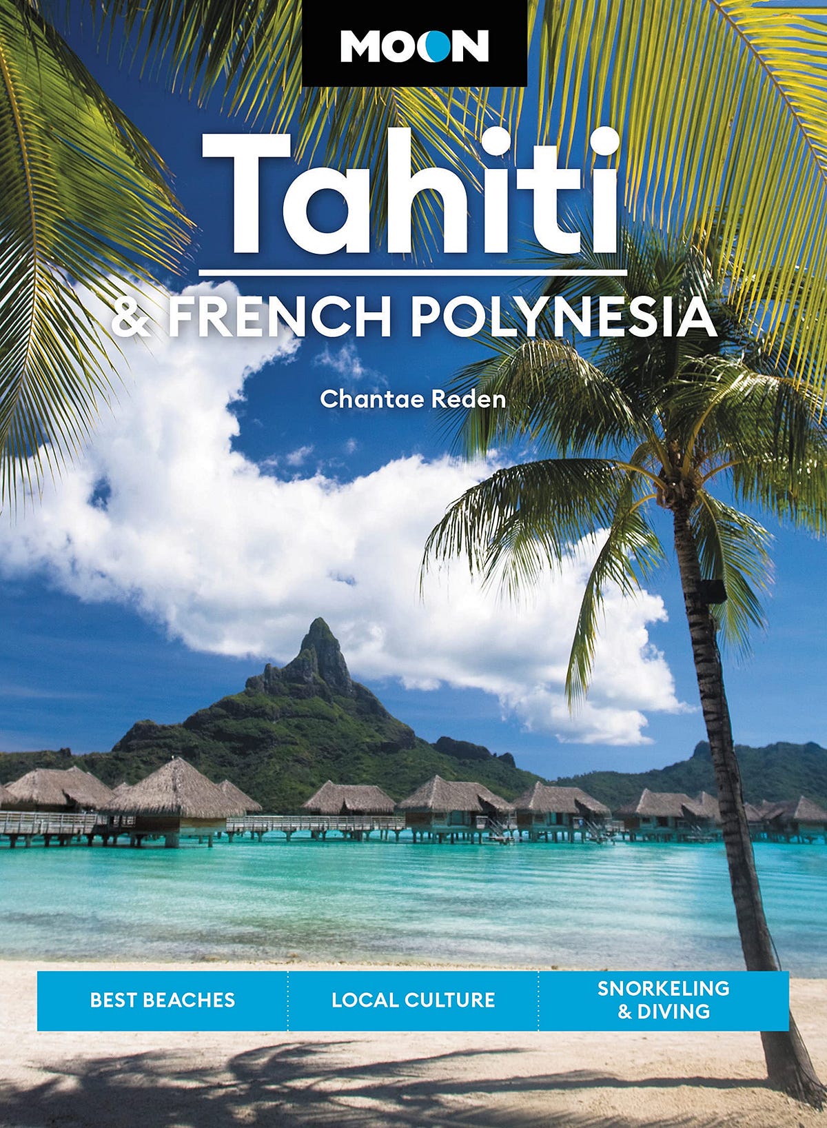 Read Moon Tahiti & French Polynesia: Best Beaches, Local Culture ...