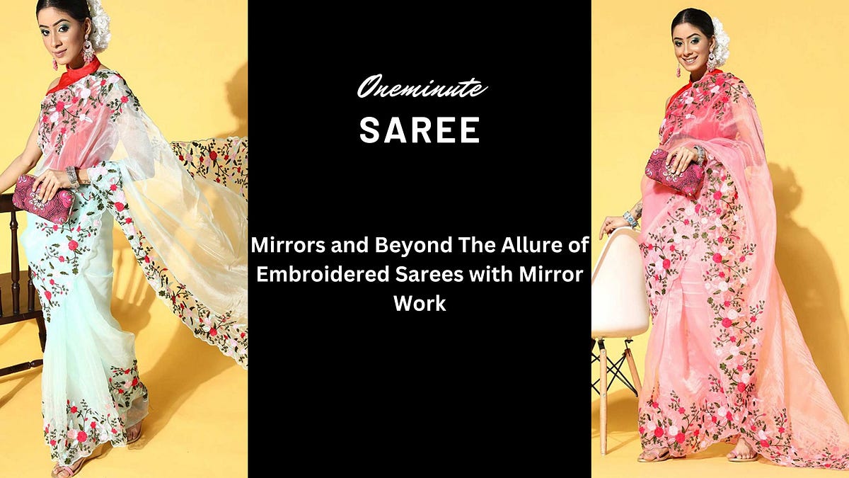 Mirrors and Beyond: The Allure of Embroidered Sarees with Mirror Work ...