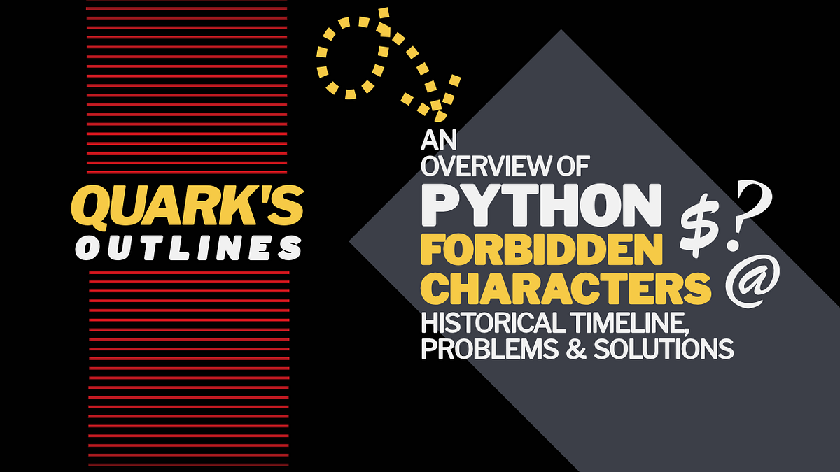 Quark’s Outlines: Python Forbidden Characters | by Mike Vincent | Medium