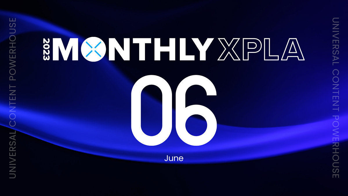 [Recap] Monthly XPLA: June 2023📝 | by XPLA Official | XPLA Ecosystem | Medium