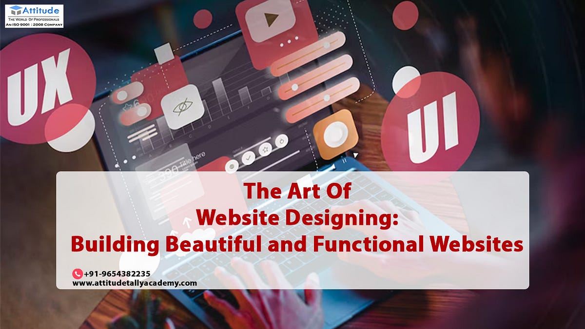 The Art of Website Designing: Building Beautiful and Functional ...