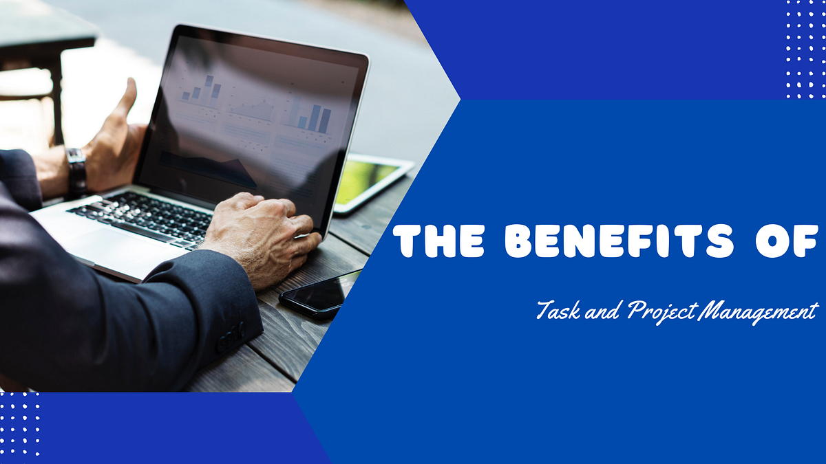 The Benefits Of Task & Project Management | by Employee Track Pro | Medium