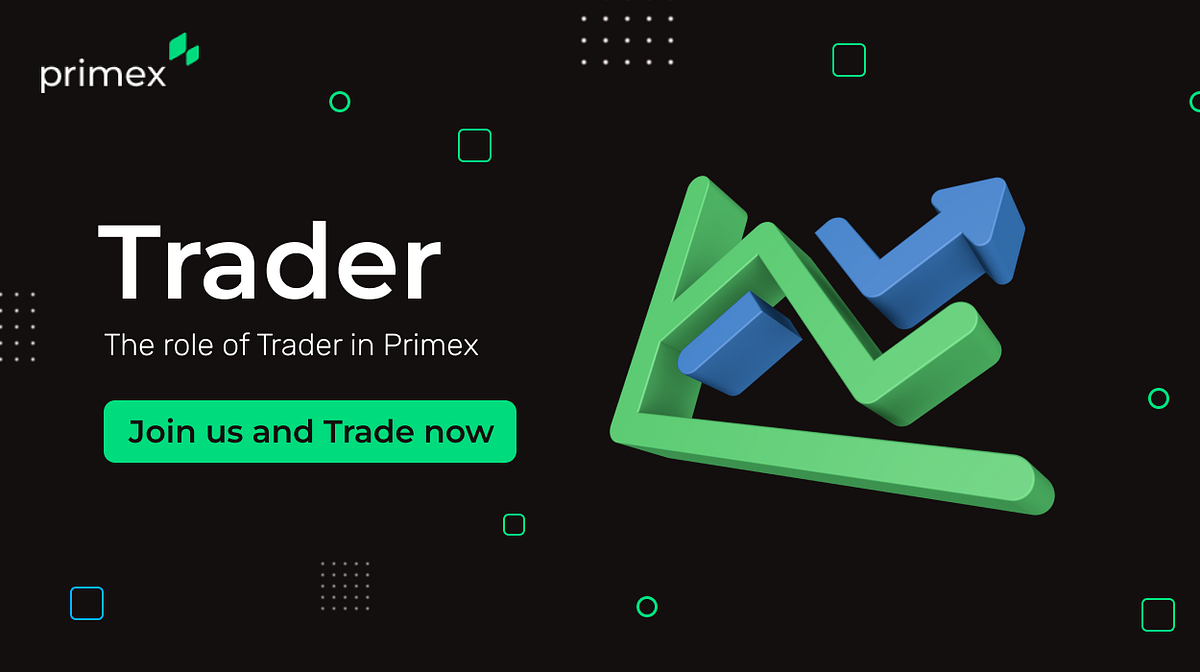 The role of Trader in Primex. Hello friends! In this article, we are ...