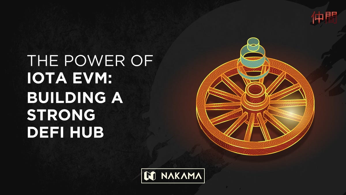 The Power of IOTA EVM: Building a Strong DeFi Hub | by Nakama Labs | Jul, 2024 | Medium