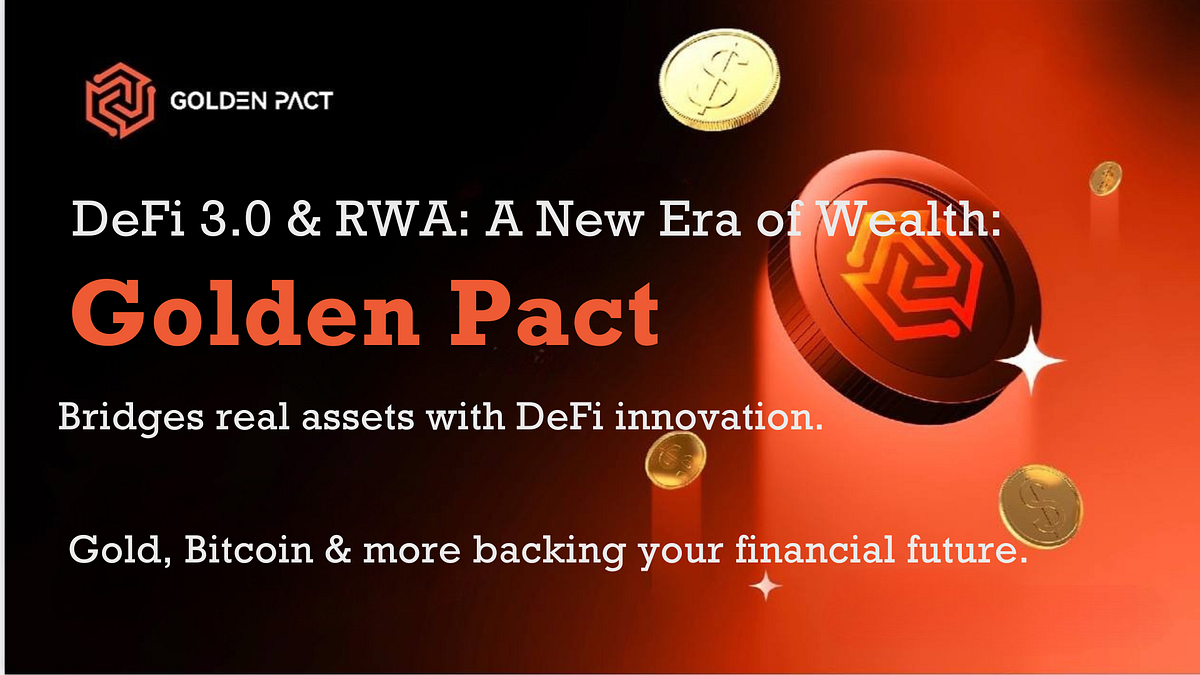 DeFi 3.0 & RWA: How Golden Pact Bridges Traditional Finance with Web3 | by Golden Pact | Medium