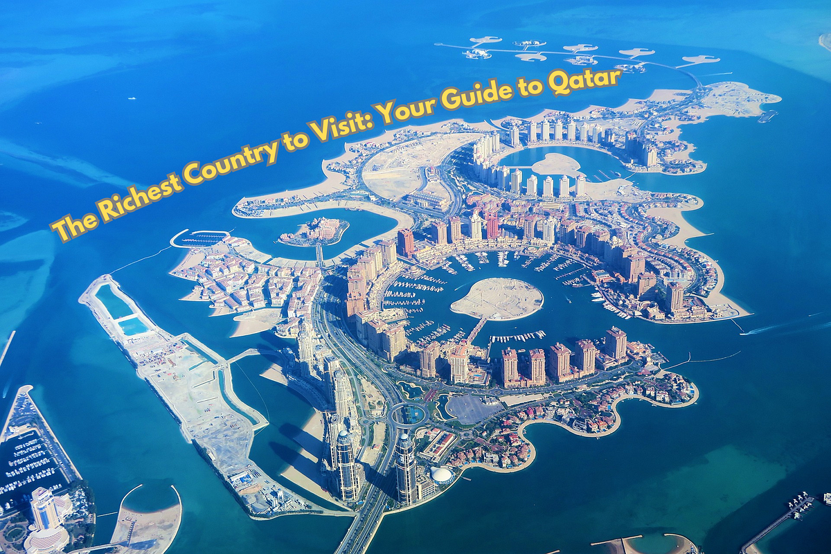 The Richest Country to Visit: Your Guide to Qatar | by Travelling Heist ...
