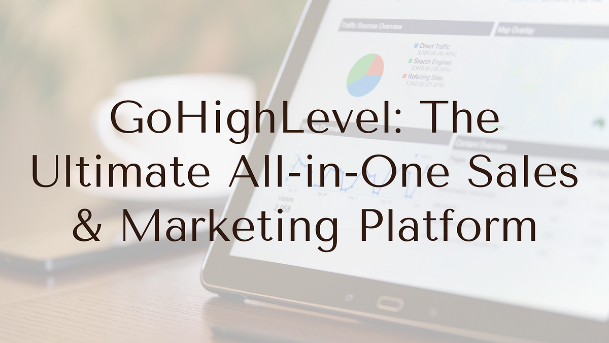 GoHighLevel: The Ultimate All-in-One Sales & Marketing Platform | by ...