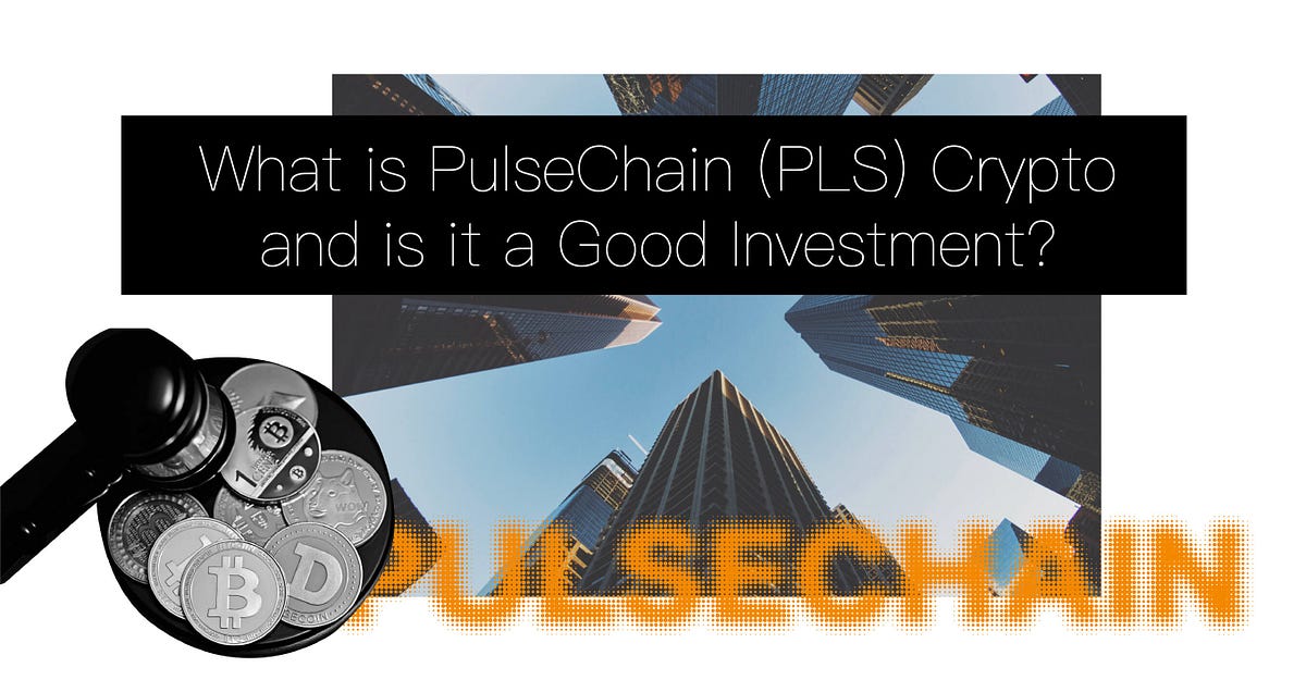 What is PulseChain (PLS) Crypto and is it a Good Investment? | by Cloud ...