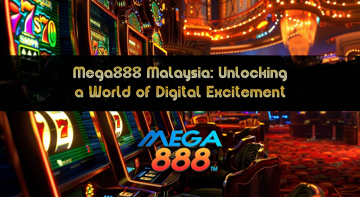 Mega888 Malaysia: Unlocking a World of Digital Excitement | by ...