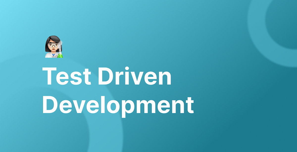 Software Methodology: Test-Driven Development | by Anastasia Audi | Medium