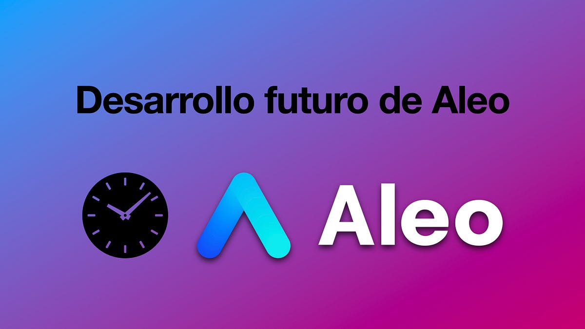 Desarrollo futuro de Aleo. Aleo es una plataforma blockchain… | by ...